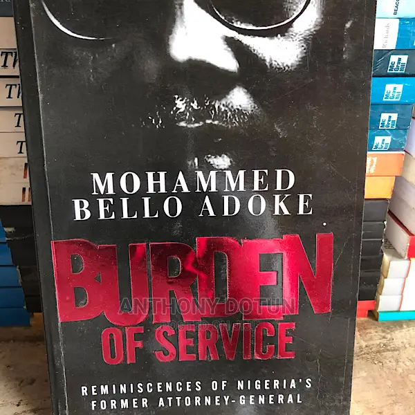 Burden of Service by Mohammed Bello Adoke in Surulere - Books & Table ...